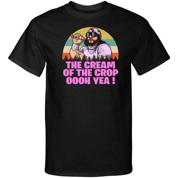 Shirts Macho Man Cream Of The Crop Ooh Yea Funny Graphic Tee Shirt